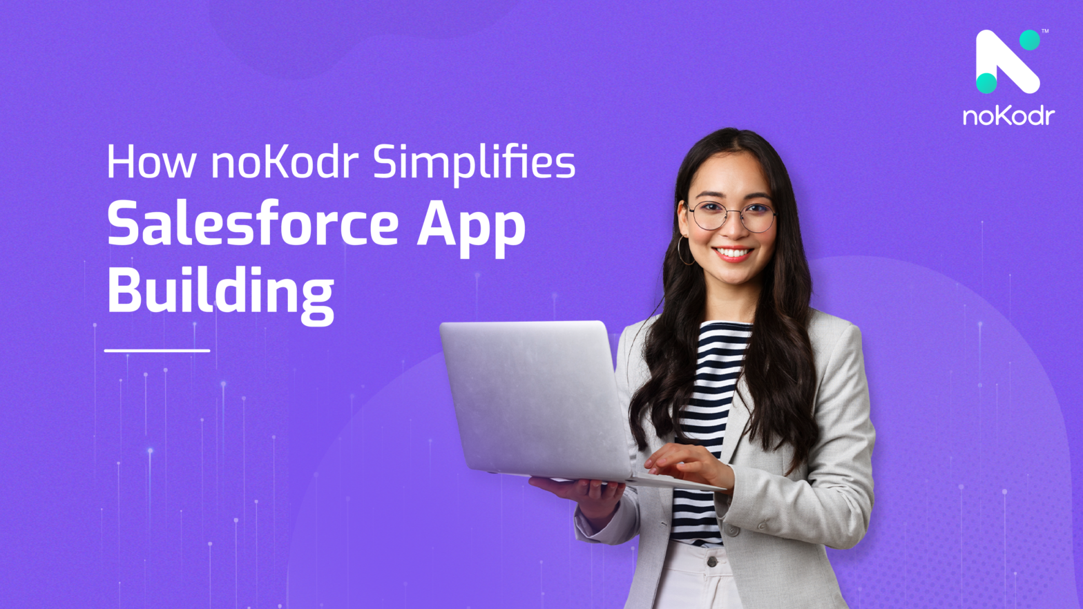 Simplify Salesforce App Building with noKodr Simplify Salesforce App Building with noKodr